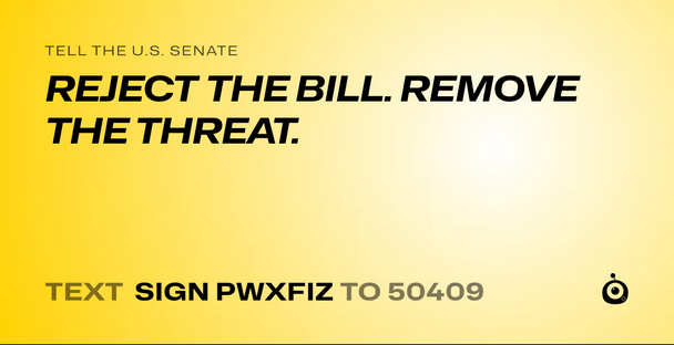 REJECT THE BILL. REMOVE THE THREAT.
